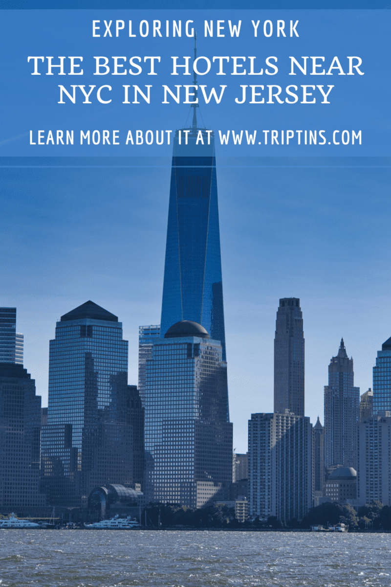 10 Fantastic Hotels Near New York City in New Jersey (Skyline Views)